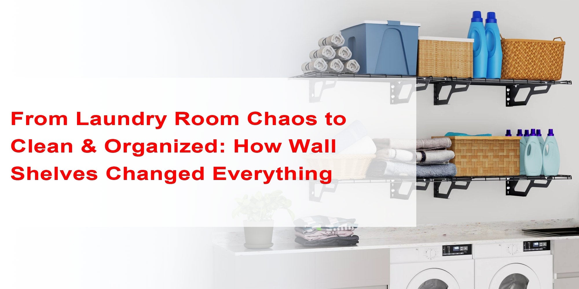 From Laundry Room Chaos to Clean & Organized: How Wall Shelves Changed ...